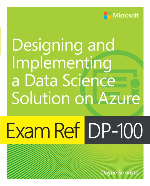 Exam Ref DP-100 Designing and Implementing a Data Science Solution on – EMKA
