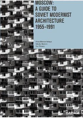 Moscow: A Guide to Soviet Modernist Architecture 1955-1991 – EMKA