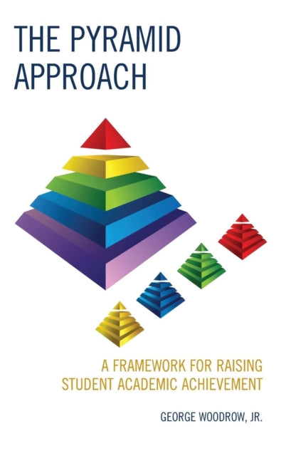 The Pyramid Approach - A Framework for Raising Student Academic Achiev ...
